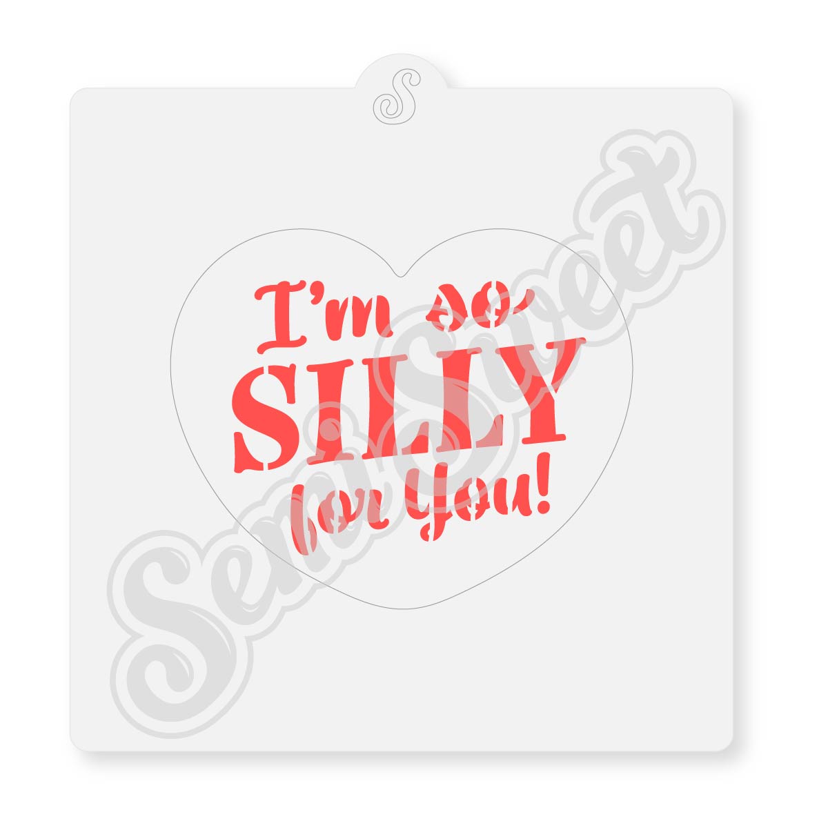 I'm so SILLY for you! Cookie Stencil
